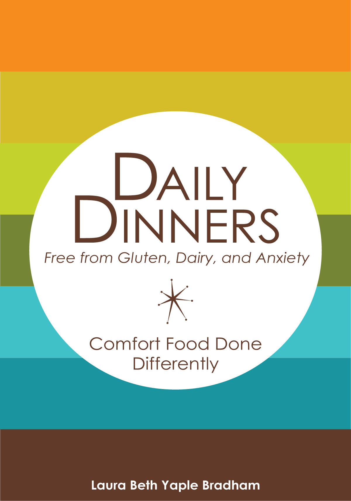 Daily Dinners: Recipes for Gluten and Dairy Free Comfort Food